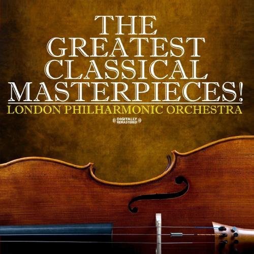 Greatest Classical Masterpieces! CDs - London Philharmonic Orchestra ...